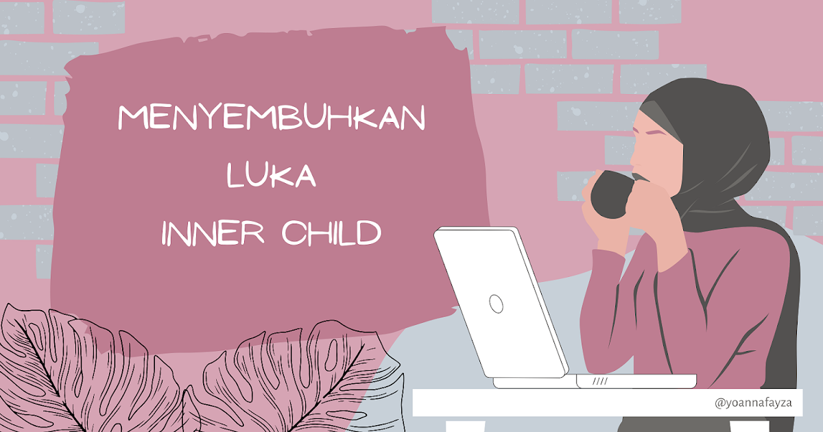 Memahami dan Menyembuhkan Inner Child | Tebuireng Online